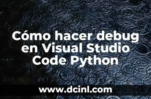 Cómo hacer debug en Visual Studio Code Python