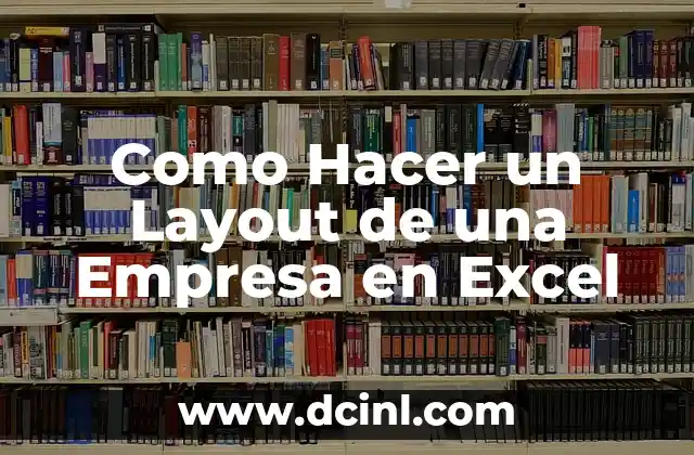 Como Hacer un Layout de una Empresa en Excel